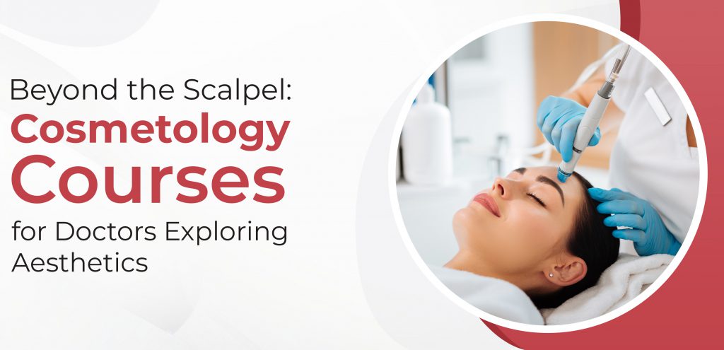 Beyond the Scalpel: Cosmetology Courses for Doctors Exploring ...